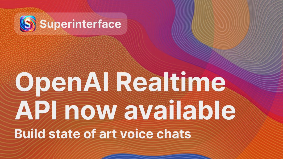 Superinterface Now Supports Realtime Voice AI